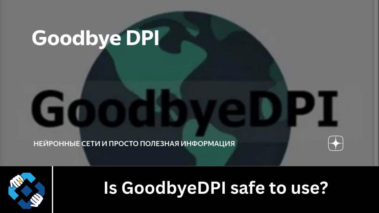 Is GoodbyeDPI safe to use? - GoodbyeDPI